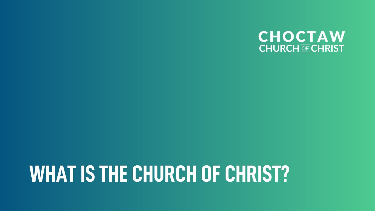 What is the Church of Christ? – Choctaw Church of Christ